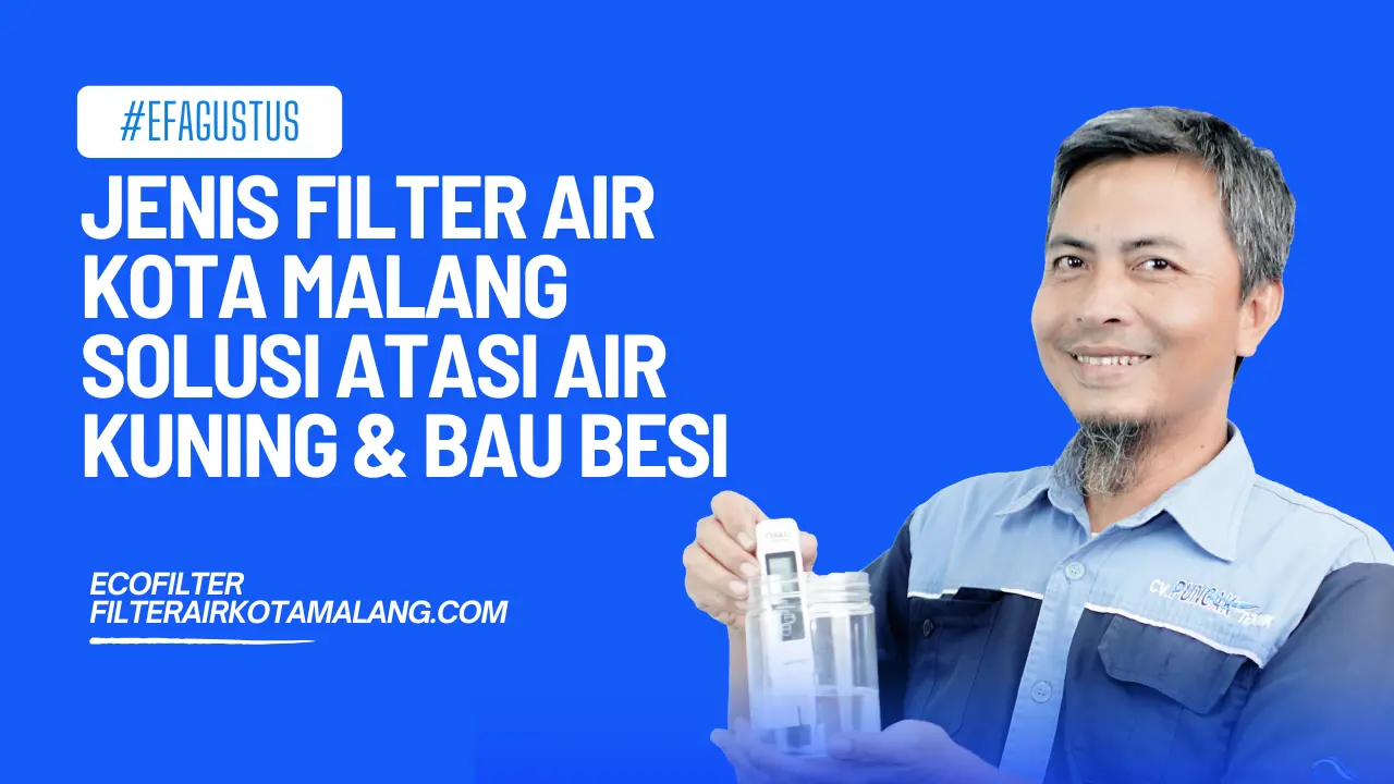 4 Jenis Filter Air Kota Malang Solusi Atasi Air Kuning dan Bau Besi ...